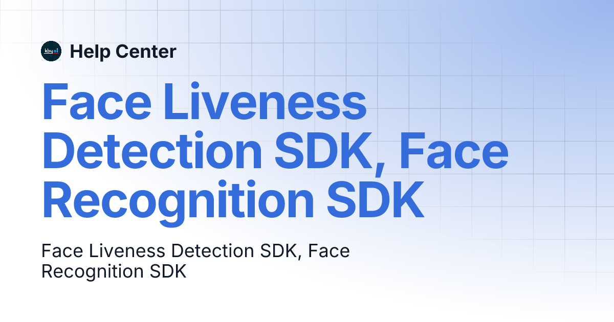 Face Liveness Detection SDK, Face Recognition SDK | Help Center Face Liveness Detection SDK, Face Recognition SDK | Help Center