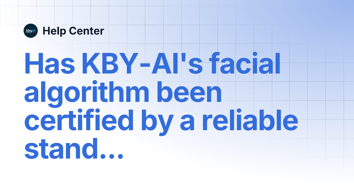 Has KBY-AI's facial algorithm been certified by a reliable standard ...