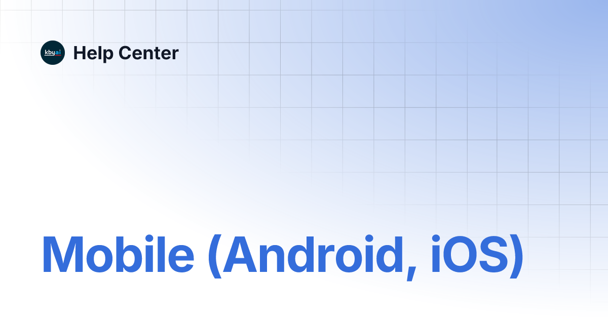 Mobile (Android, iOS) | Help Center